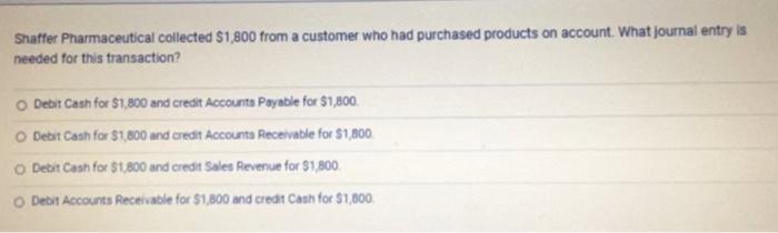 Solved Shaffer Pharmaceutical collected $1,800 from a | Chegg.com
