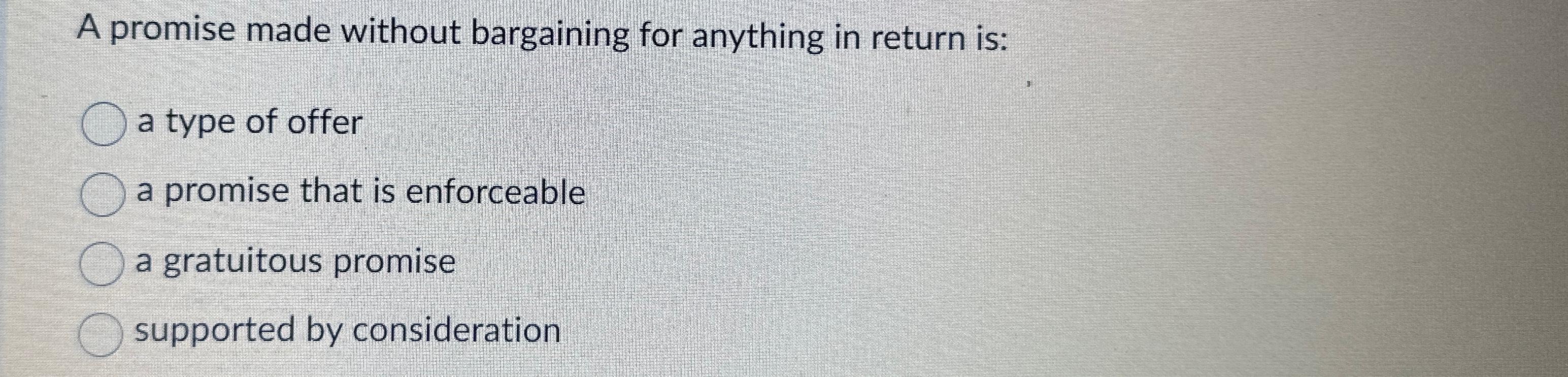 Solved A promise made without bargaining for anything in | Chegg.com
