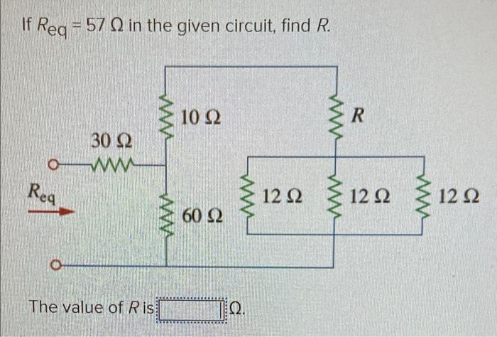 Solved If Req - 57 Q in the given circuit, find R. 10 Ω R - | Chegg.com