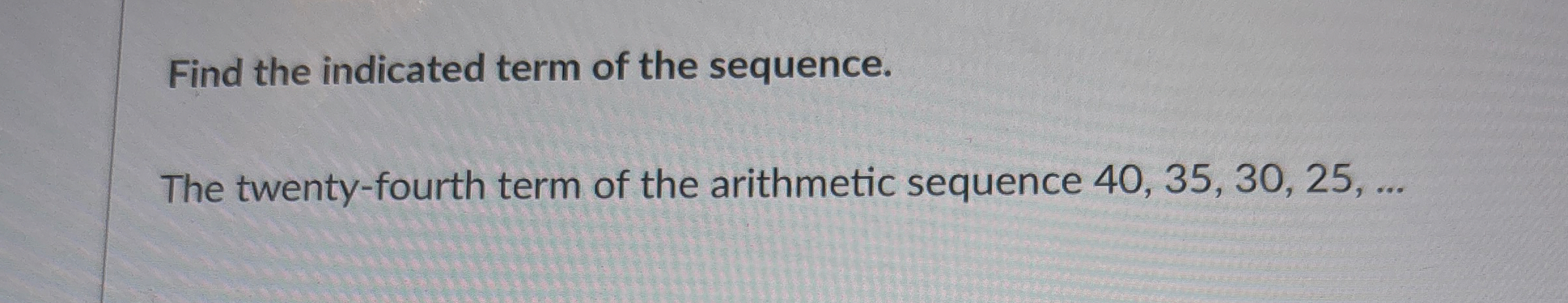 Solved Find the indicated term of the sequence.The | Chegg.com