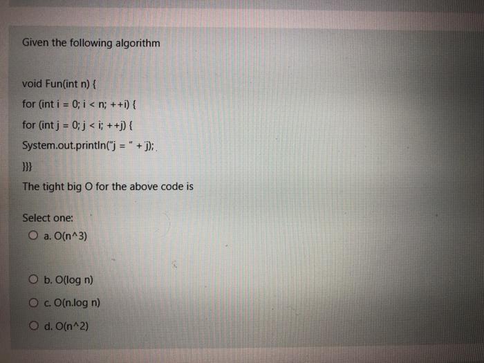 Solved Given the following algorithm void Fun(int n) { for | Chegg.com