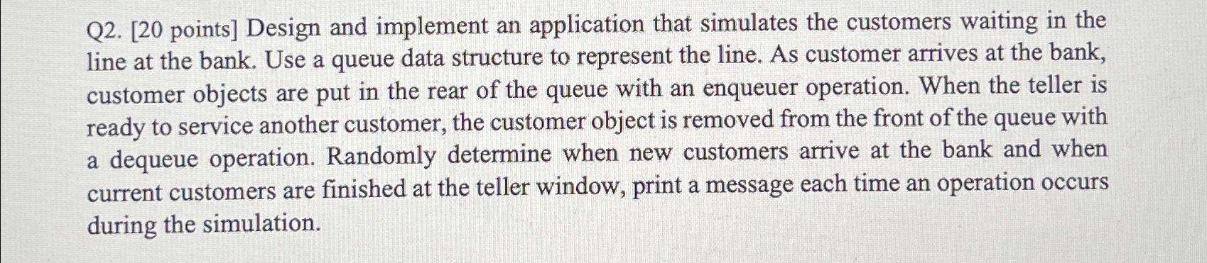 Solved Q2. [20 ﻿points] ﻿Design and implement an application | Chegg.com