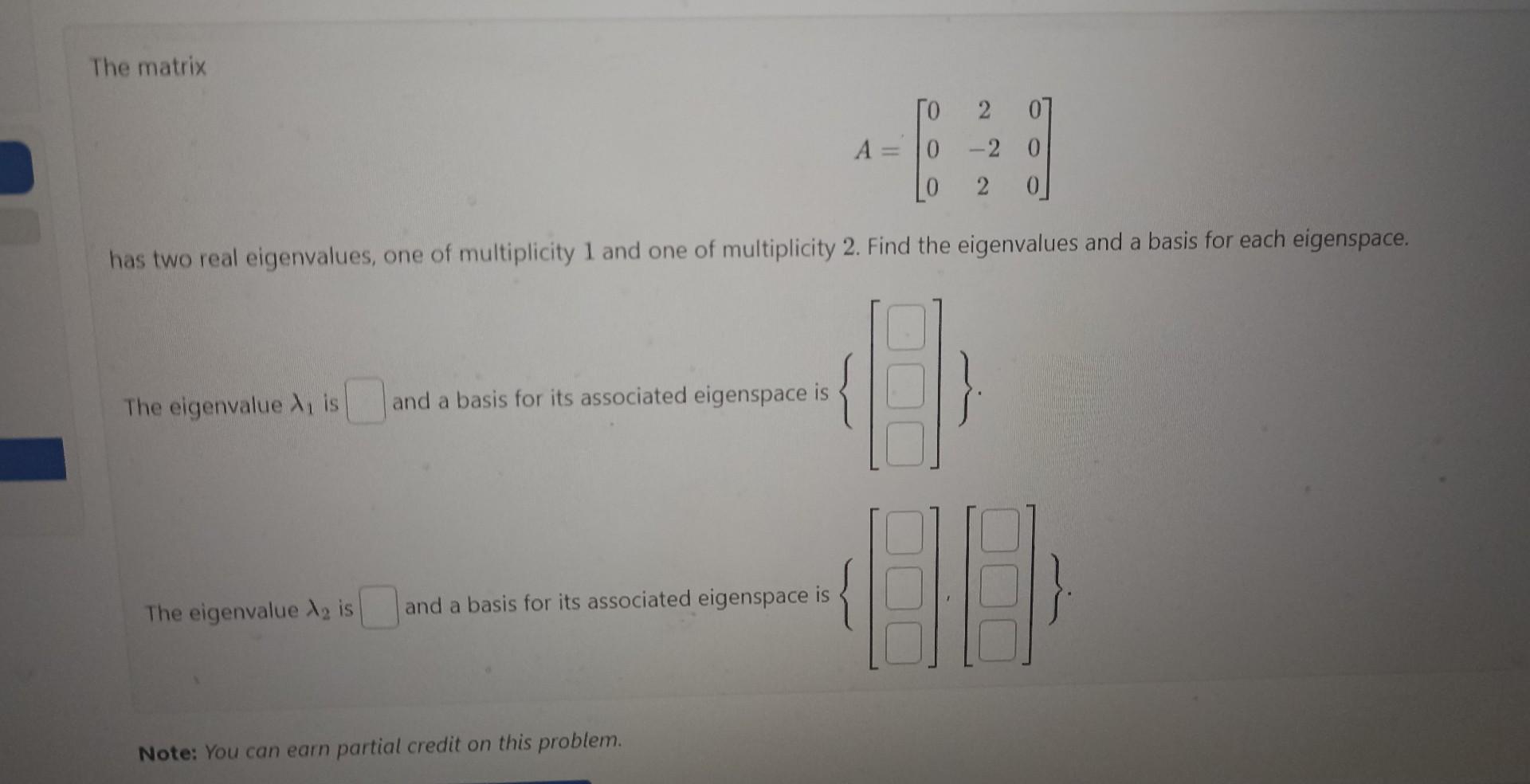 Solved The matrix A=⎣⎡0002−22000⎦⎤ has two real eigenvalues, | Chegg.com