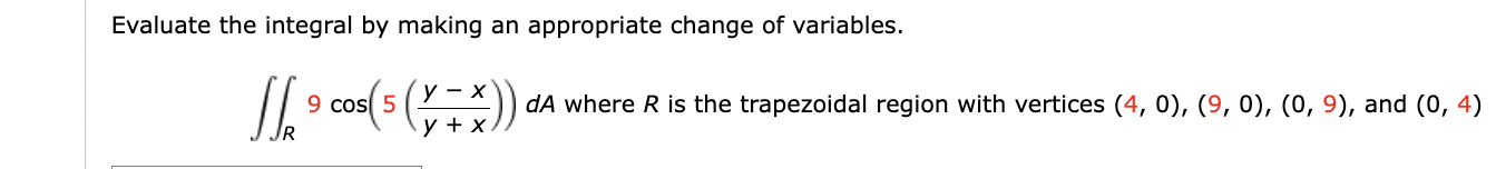 Solved Evaluate the integral by making an appropriate change | Chegg.com