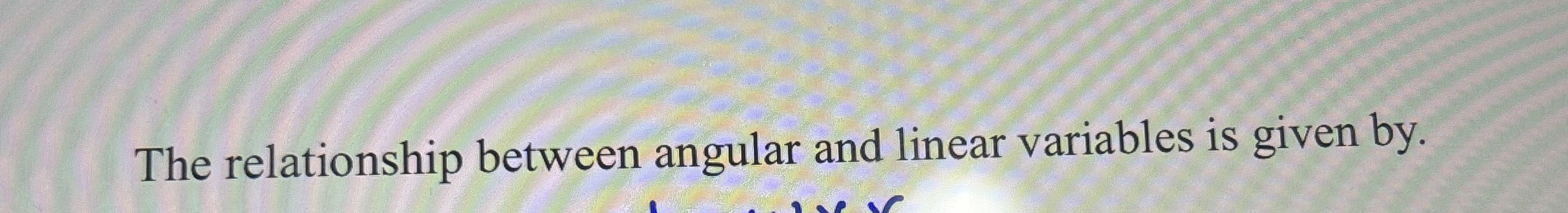 Solved The relationship between angular and linear variables | Chegg.com