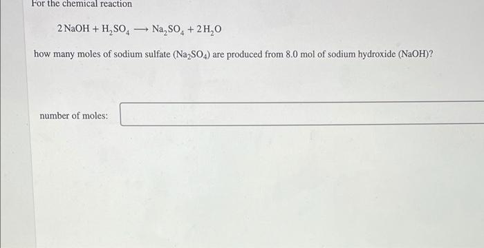 Solved For the chemical reaction 2NaOH + H2SO4 Na, SO4 + | Chegg.com