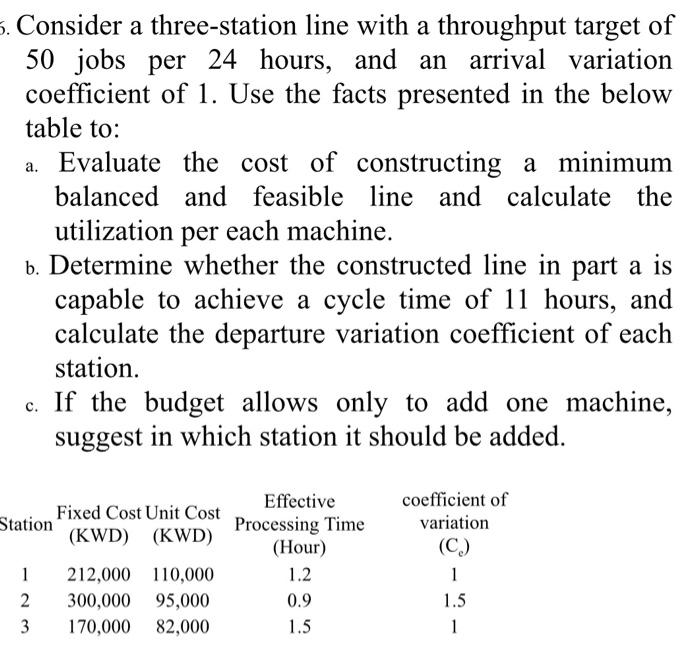 Solved . 5. Consider a three-station line with a throughput | Chegg.com