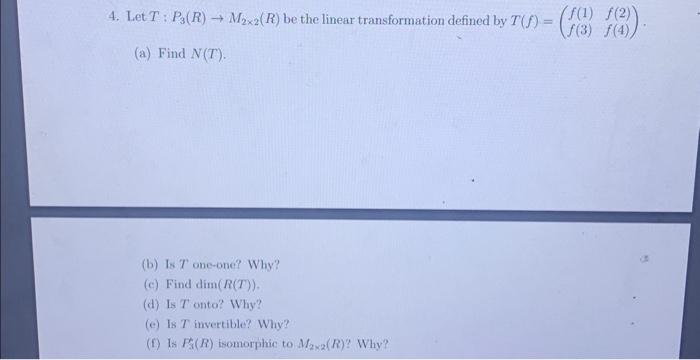 Solved 4. Let T:P3(R)→M2×2(R) be the linear transformation | Chegg.com