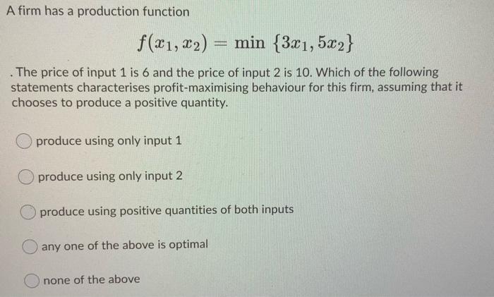 Solved A firm has a production function f(x1,22) = min | Chegg.com