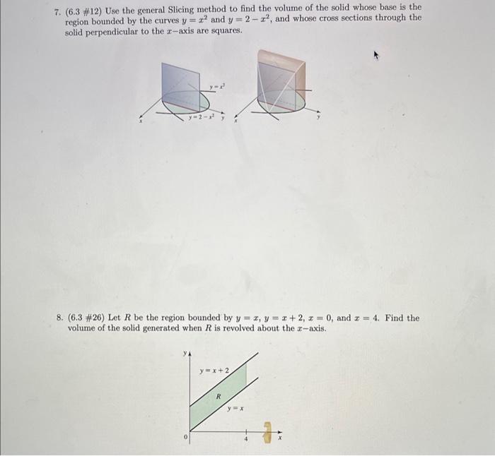 Solved 7. (6.3#12) Use the general Slicing method to find | Chegg.com