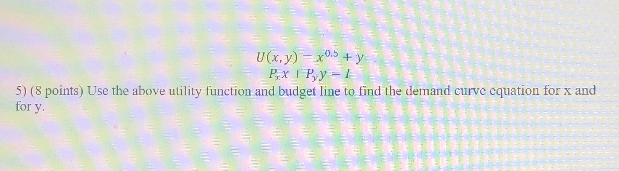 Solved U(x,y)=x0.5+yPxx+Pyy=I(8 ﻿points) ﻿Use the above | Chegg.com