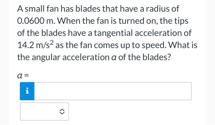 Solved A small fan has blades that have a radius of 0.0600 | Chegg.com