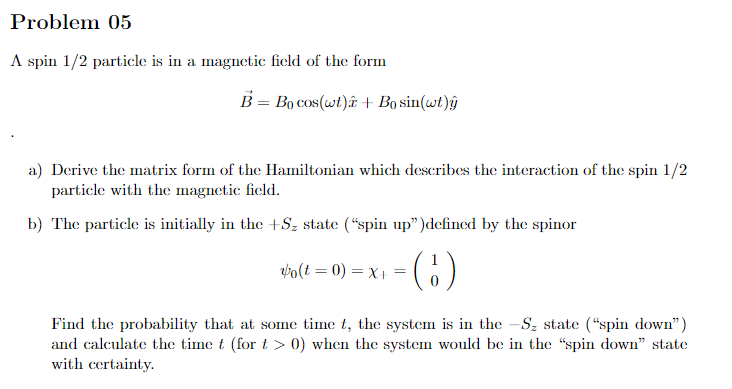 Solved Problem 05A spin 12 ﻿particle is in a magnetic field | Chegg.com