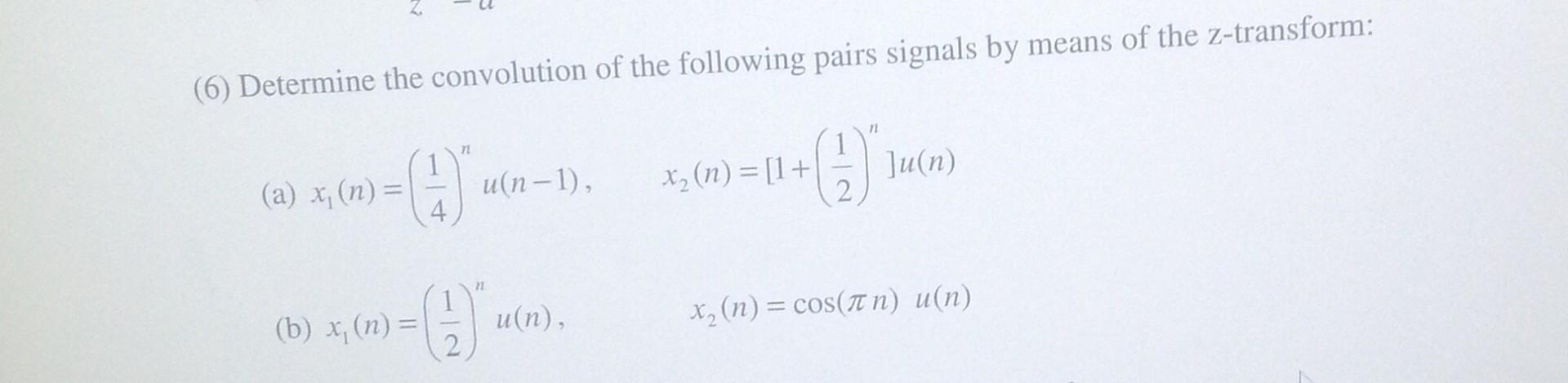 Solved (6) Determine the convolution of the following pairs | Chegg.com