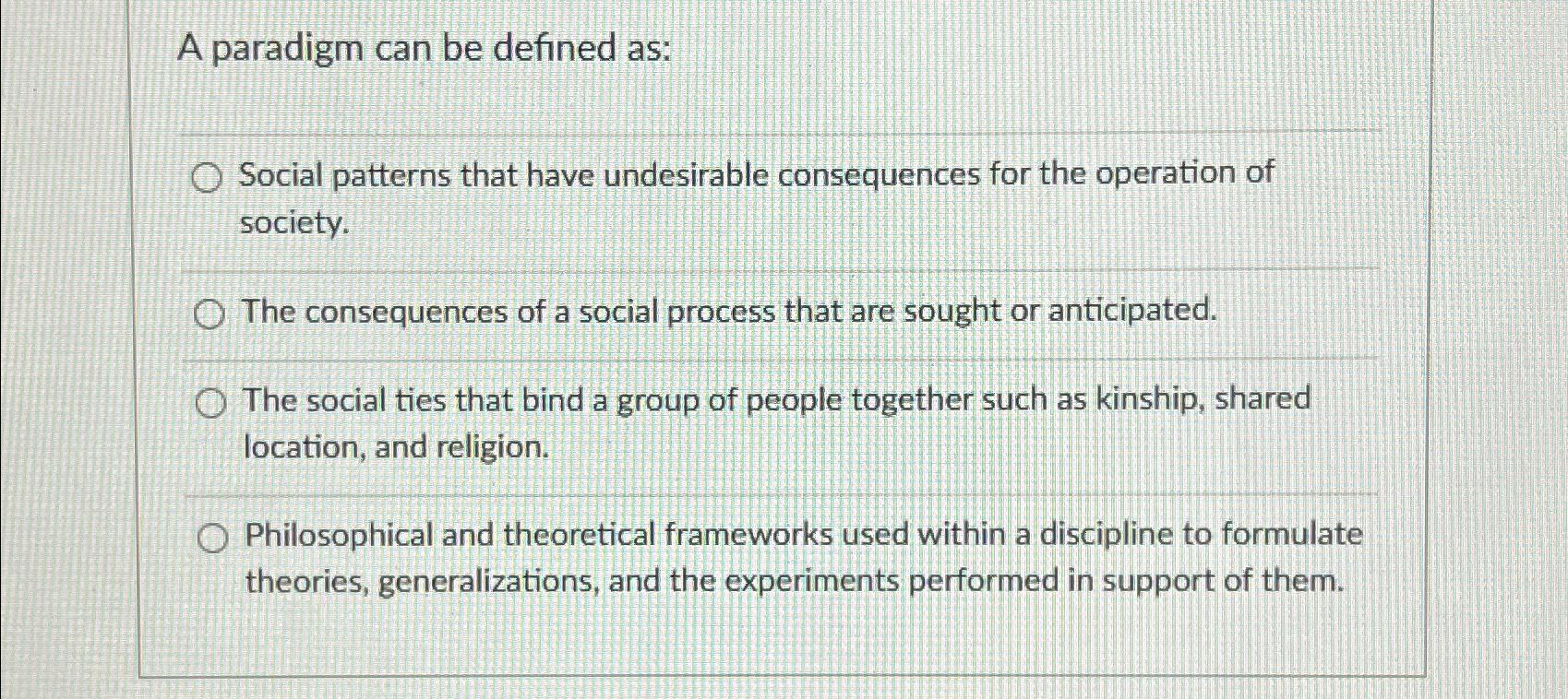 Solved A paradigm can be defined as:Social patterns that | Chegg.com