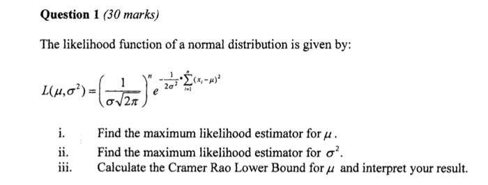 Solved Question 1 (30 marks) The likelihood function of a | Chegg.com