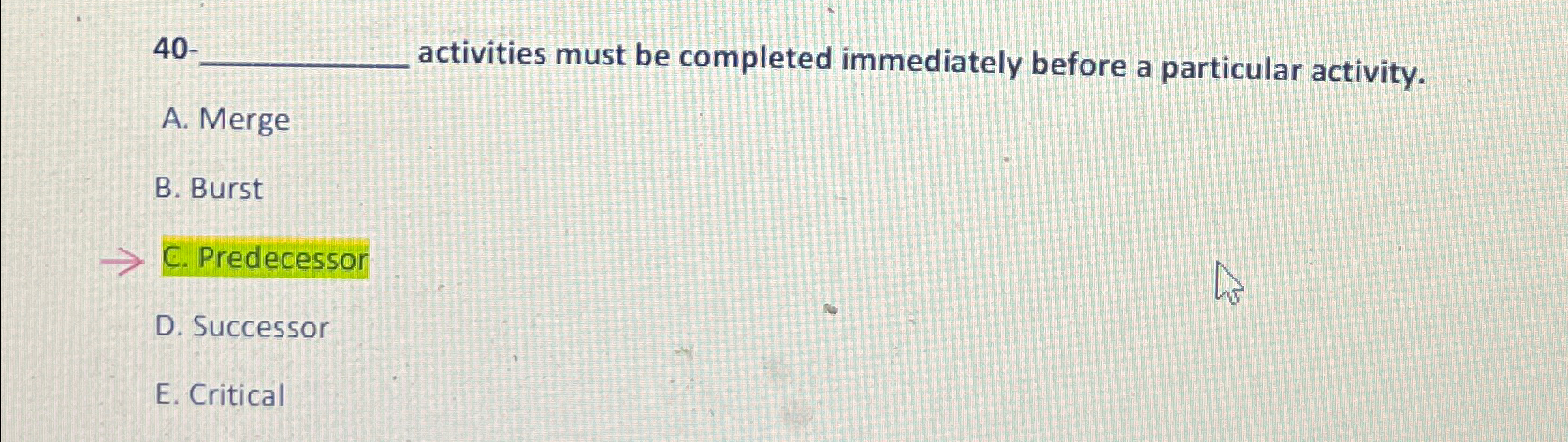 Solved 40- ﻿activities must be completed immediately before | Chegg.com