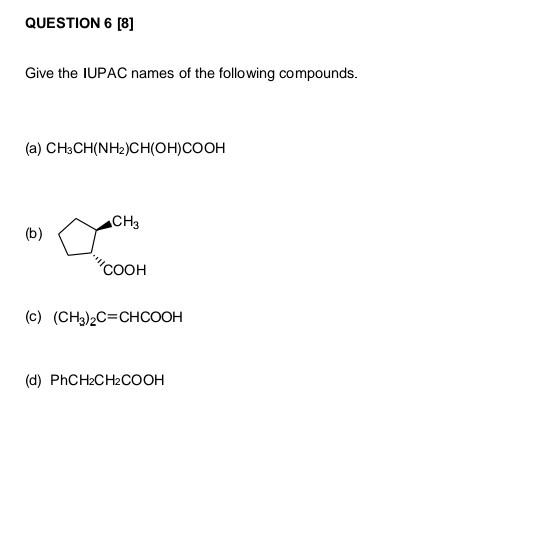 Solved QUESTION 6 [8] Give the IUPAC names of the following | Chegg.com