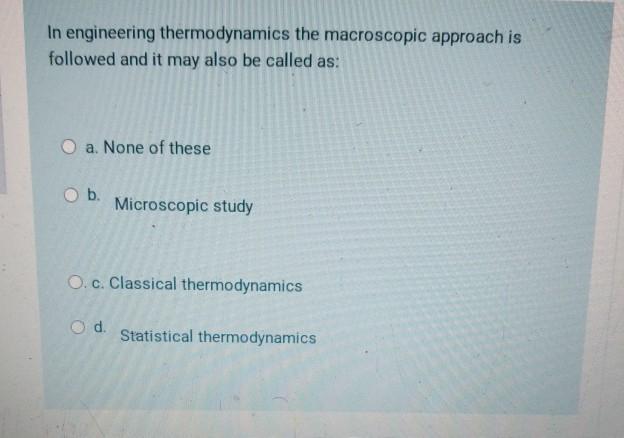 Solved In engineering thermodynamics the macroscopic | Chegg.com