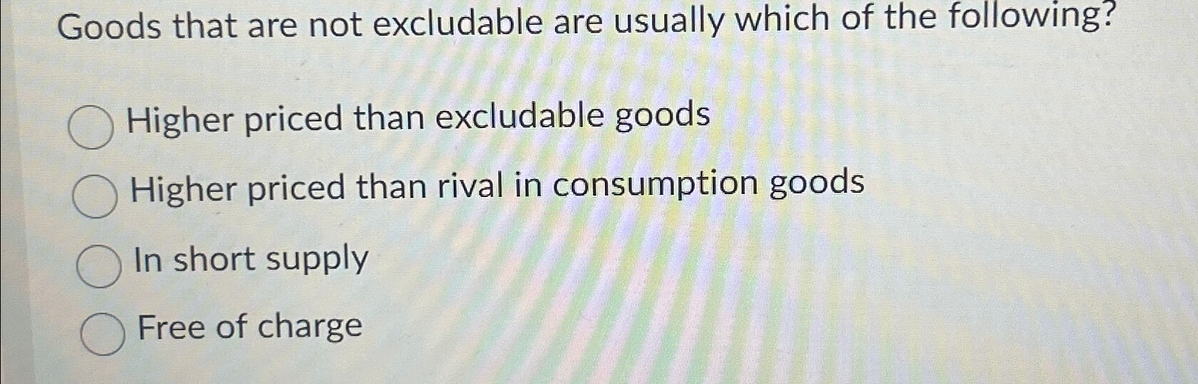 Solved Goods that are not excludable are usually which of | Chegg.com