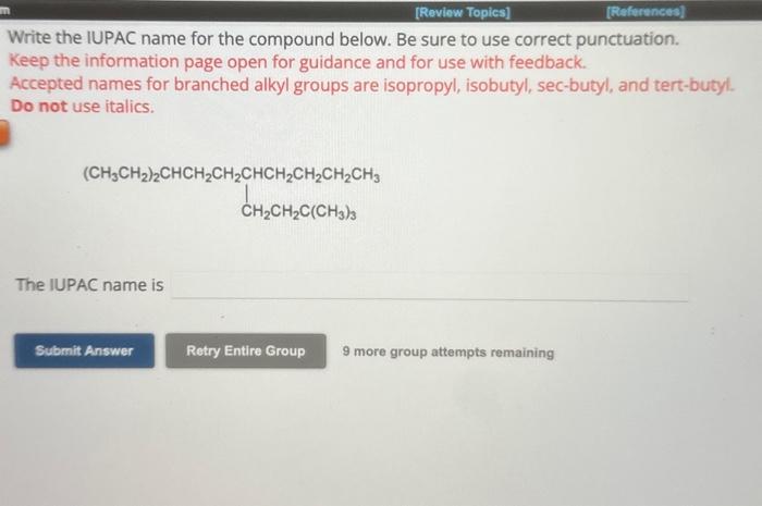 [Solved]: Write the IUPAC name for the compound below. Be s