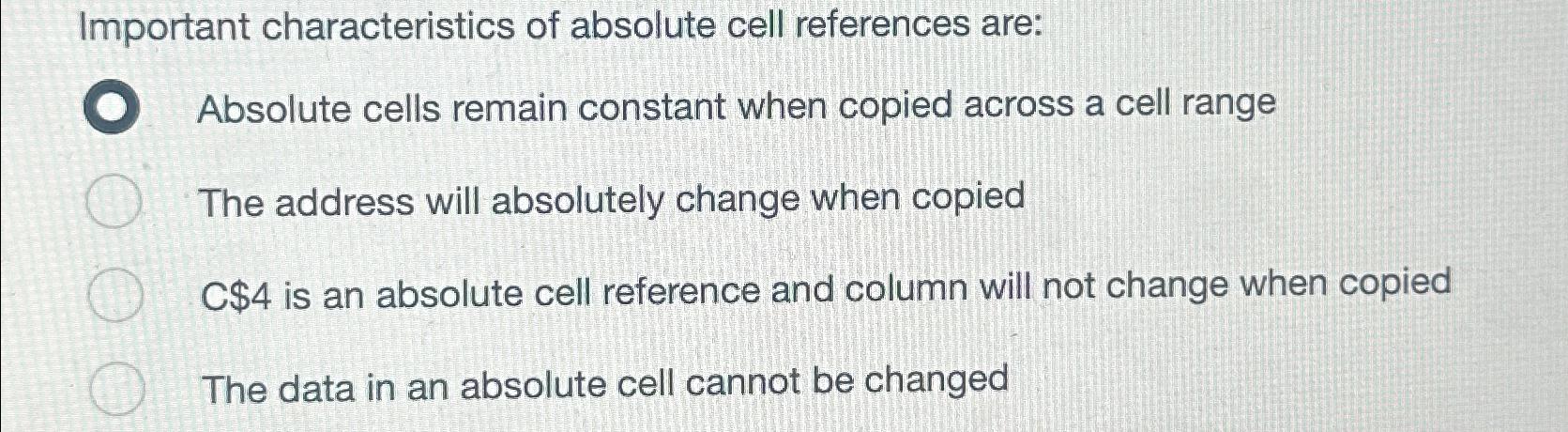 Solved Important characteristics of absolute cell references | Chegg.com