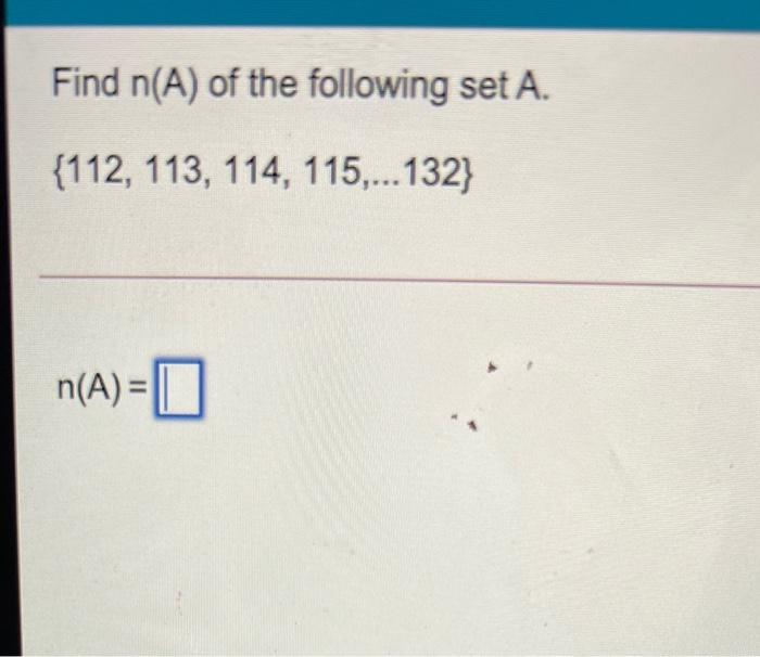 Solved Find n(A) of the following set A. {112, 113, 114, | Chegg.com