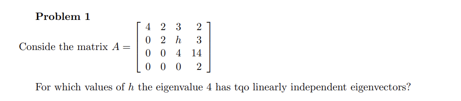 Solved Problem 1Conside the matrix A=[423202h3004140002]For | Chegg.com