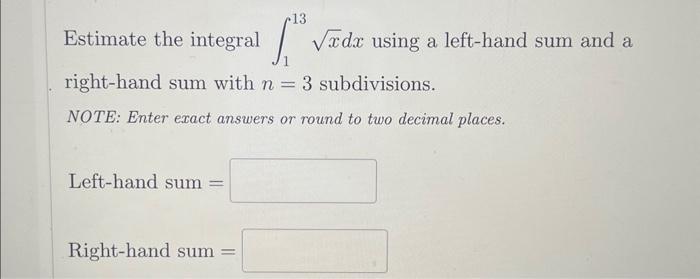 Solved Estimate the integral ∫113xdx using a left-hand sum | Chegg.com