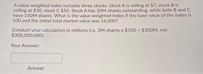 Solved A value weighted index includes three stocks. Stock A | Chegg.com