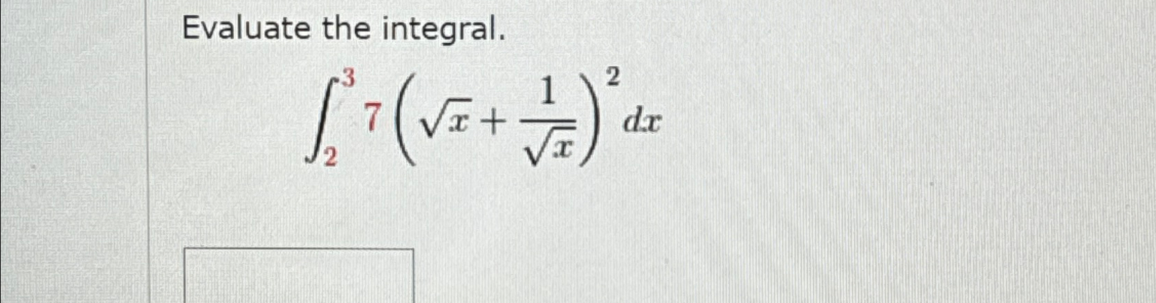 Solved Evaluate the integral.∫237(x2+1x2)2dx | Chegg.com