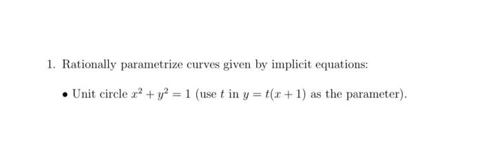 Solved 1. Rationally parametrize curves given by implicit | Chegg.com