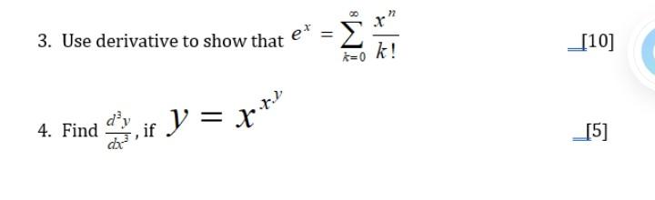 Solved 3. Use derivative to show that ex=∑k=0∞k!xn [10] 4. | Chegg.com