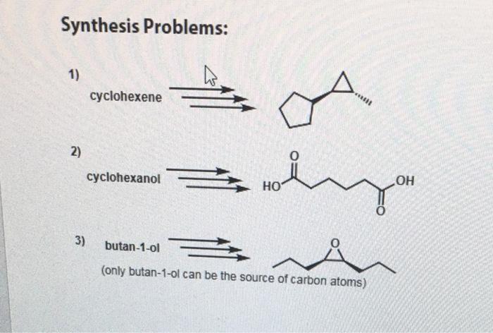 Solved Synthesis Problems: 1) cyclohexene 2) cyclohexanol | Chegg.com