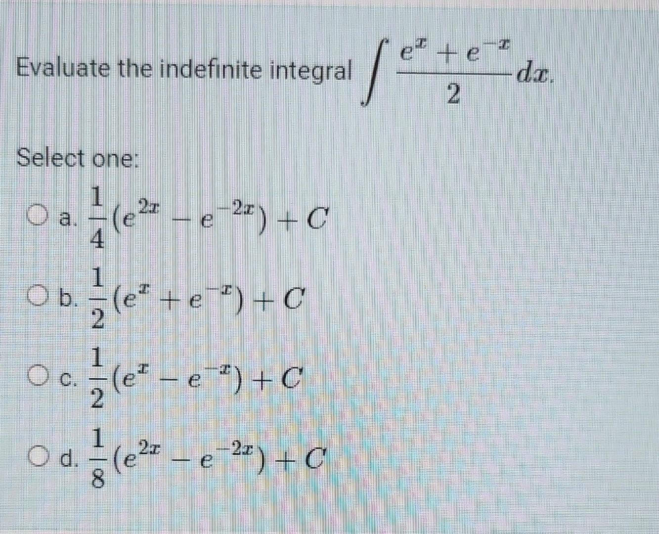 Solved Evaluate the indefinite integral ∫2ex+e−xdx Select | Chegg.com