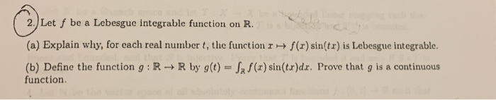 Solved 2.) Let f be a Lebesgue integrable function on R. Que | Chegg.com