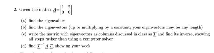 Solved 2. Given the matrix A=[1320] (a) find the eigenvalues | Chegg.com