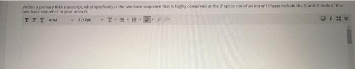 Solved Within a primary RNA transcript what spectically is | Chegg.com
