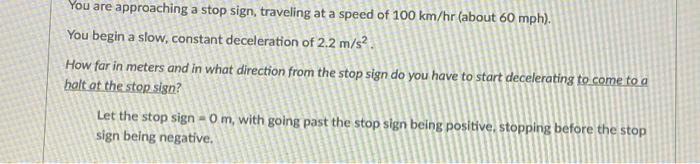 Solved You are approaching a stop sign, traveling at a speed | Chegg.com