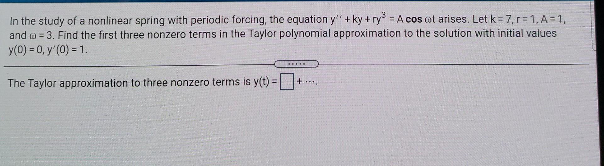 Solved = In the study of a nonlinear spring with periodic | Chegg.com