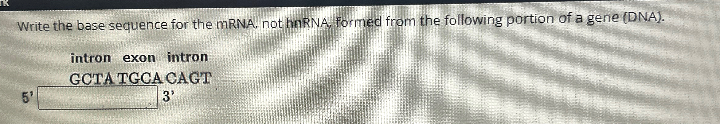 Write the base sequence for the mRNA, not hnRNA, | Chegg.com