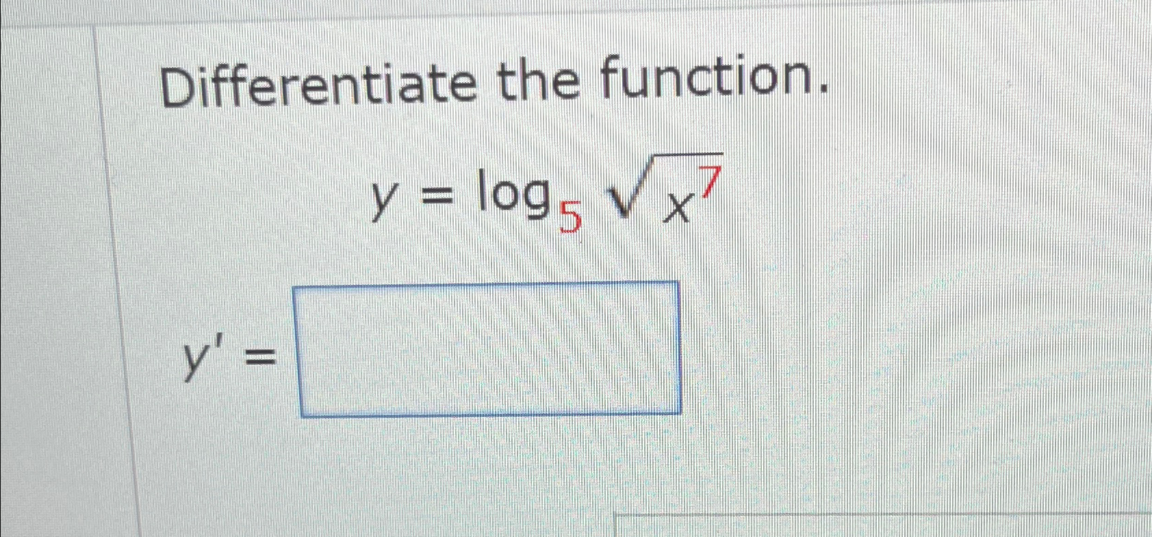 Solved Differentiate the function.y=log5x72y'= | Chegg.com