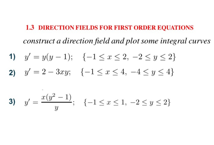 Solved 1.3 DIRECTION FIELDS FOR FIRST ORDER EQUATIONS | Chegg.com