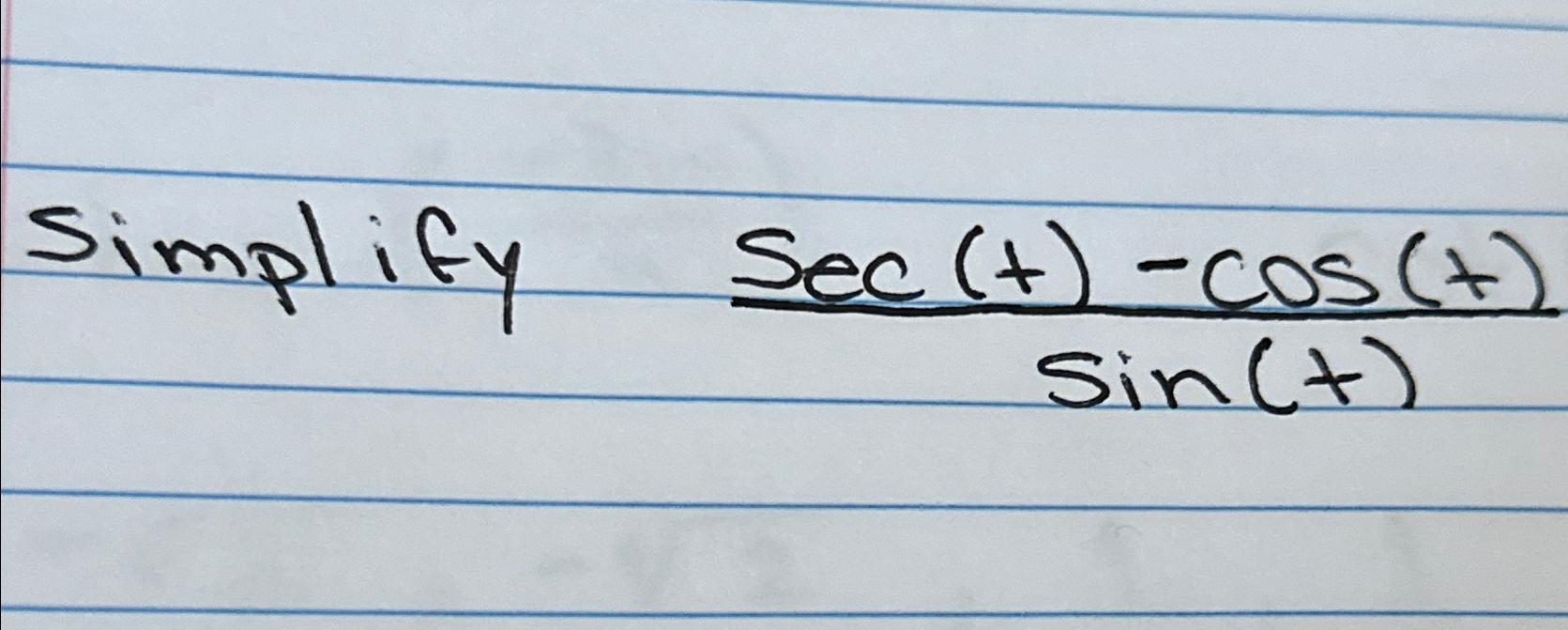 Solved Simplify sec(t)-cos(t)sin(t) | Chegg.com