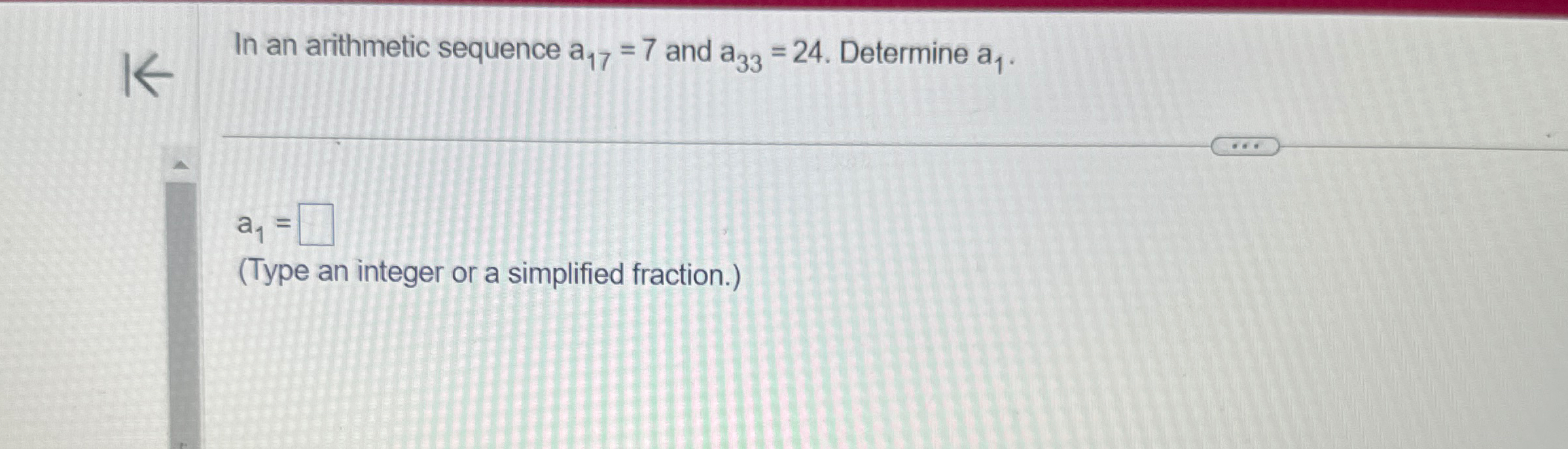 Solved In an arithmetic sequence a17=7 ﻿and a33=24. | Chegg.com