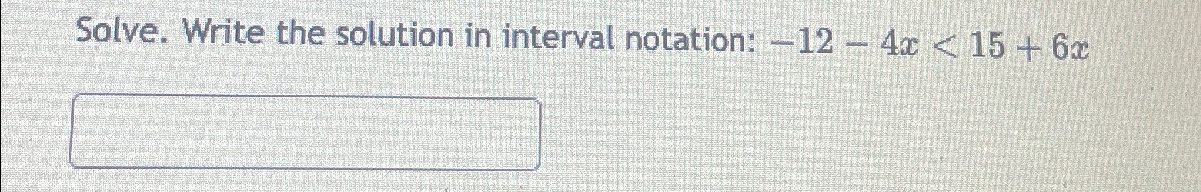Solved Solve. Write the solution in interval notation: | Chegg.com
