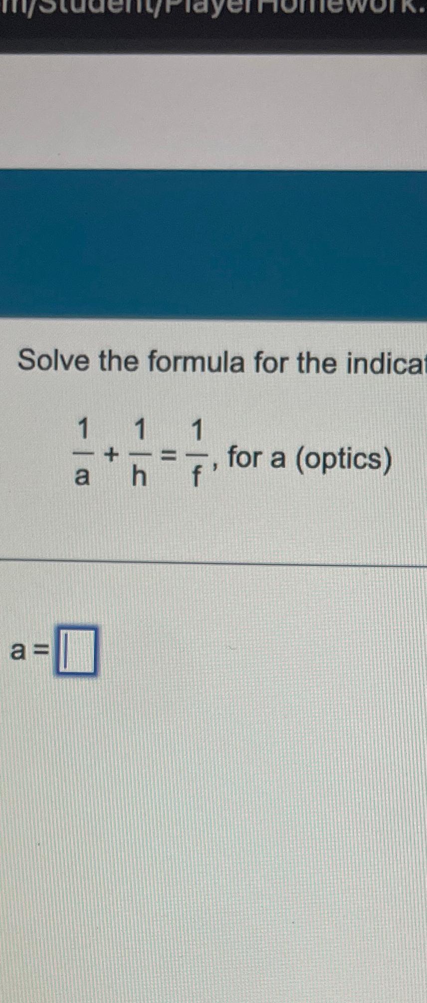 Solved Solve the formula for the indica 1a+1h=1f, ﻿for a | Chegg.com