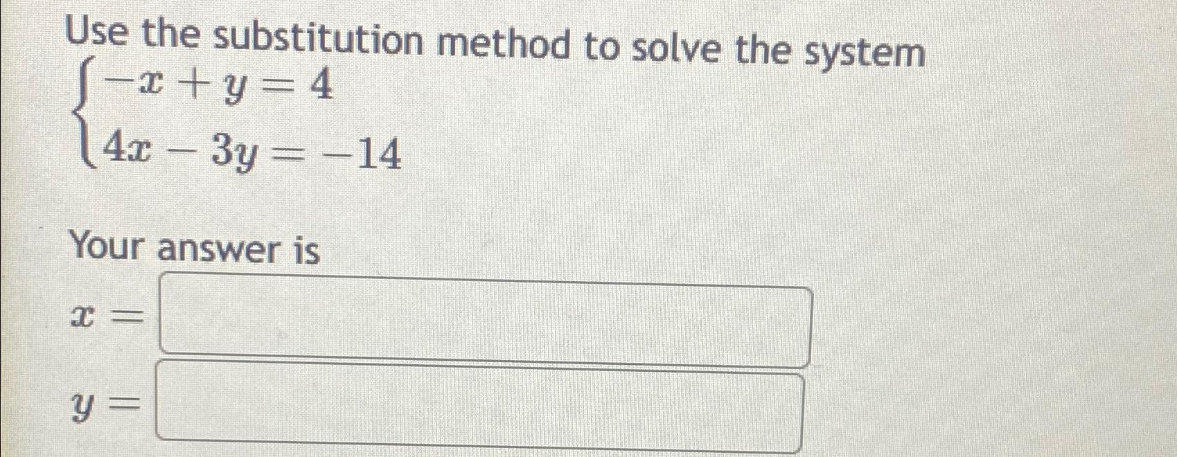 Solved Use the substitution method to solve the | Chegg.com