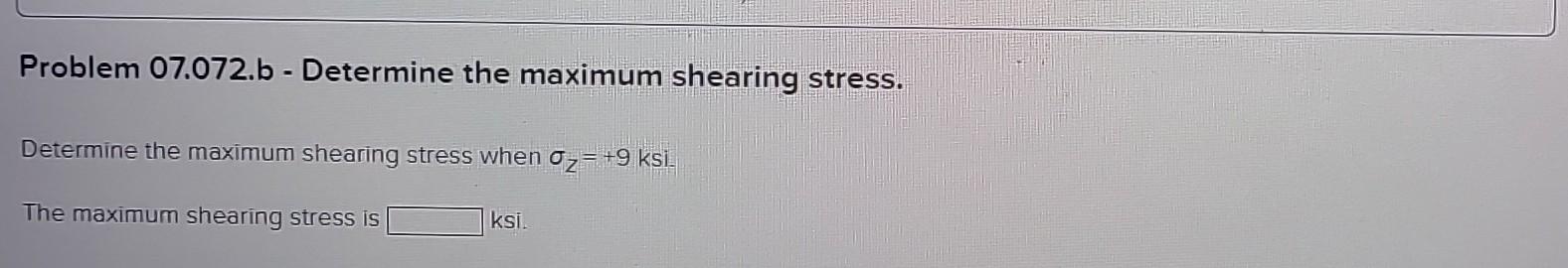 Solved Problem 07.072 - Determine the maximum shearing | Chegg.com