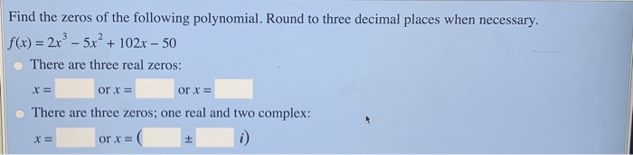 Solved Find the zeros of the following polynomial. Round to | Chegg.com
